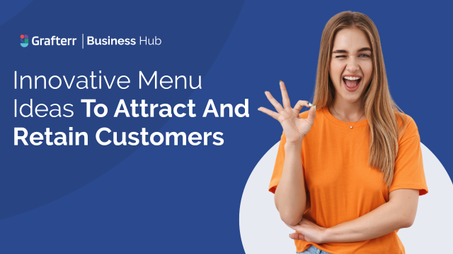 Innovative menu ideas to attract and retain customers | Grafterr